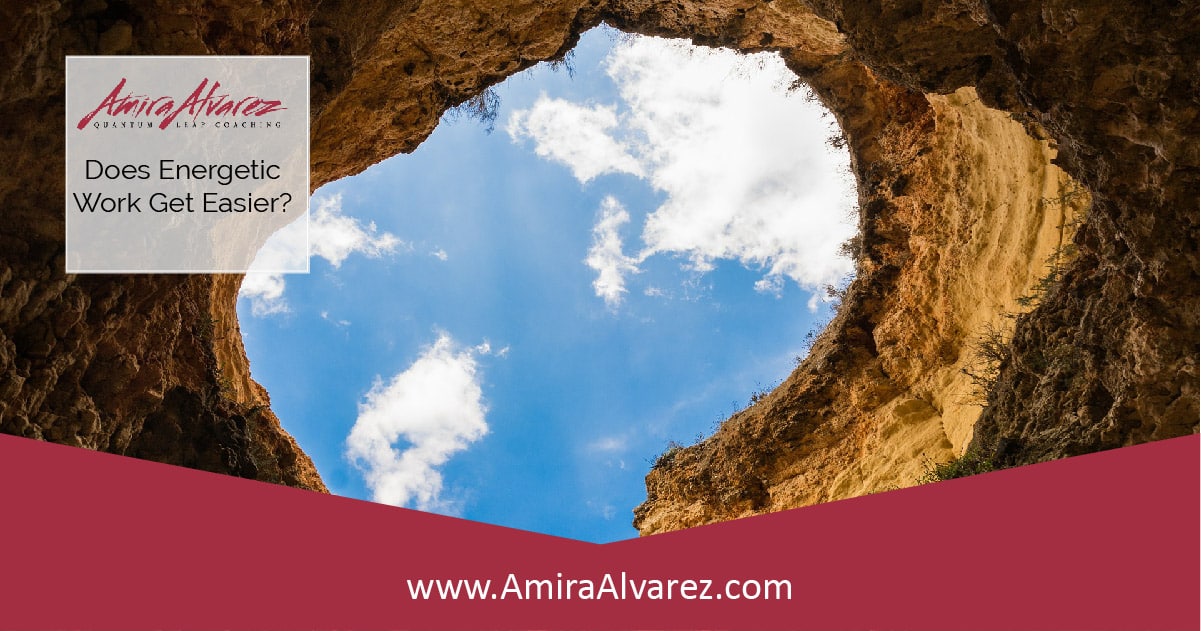 Does Energetic Work Get Easier? - The Unstoppable Woman®