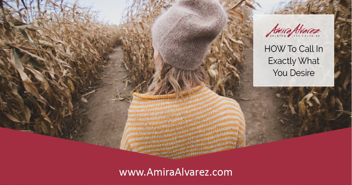 HOW To Call In Exactly What You Desire - The Unstoppable Woman®