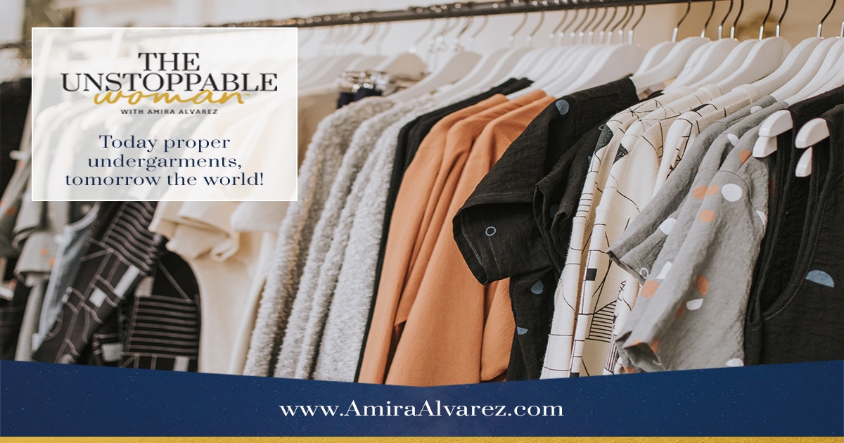 Today Proper Undergarments – Tomorrow The World! - The Unstoppable Woman®
