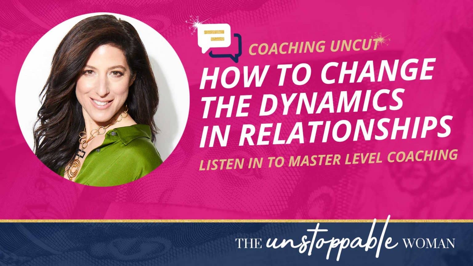How to Change the Dynamics in Relationships: Coaching Uncut - The ...