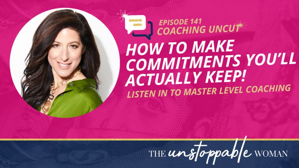 How to Make Commitments You’ll Actually Keep! - The Unstoppable Woman®