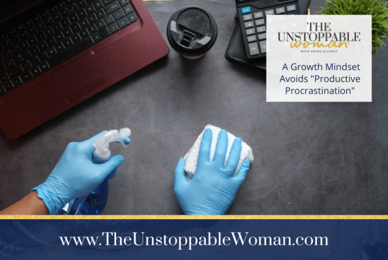 A Growth Mindset Avoids Procrastination - The Unstoppable Woman®