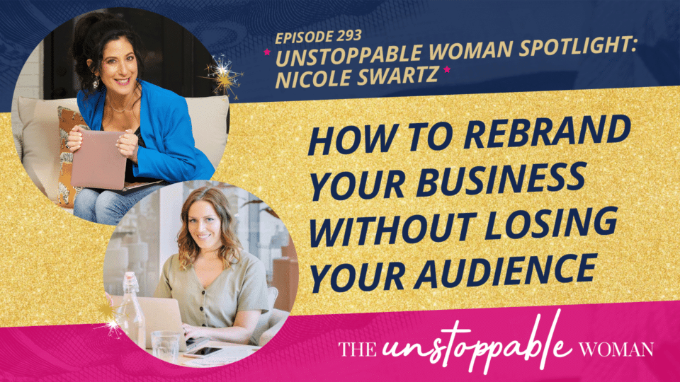 How to Rebrand Your Business Without Losing Your Audience | Unstoppable ...