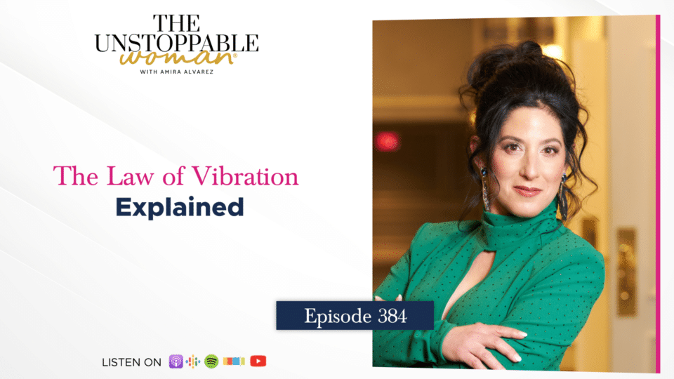 The Law of Vibration Explained - The Unstoppable Woman®